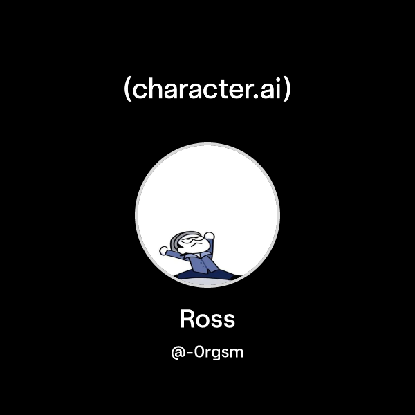 Chat with Ross | character.ai | Personalized AI for every moment of your day