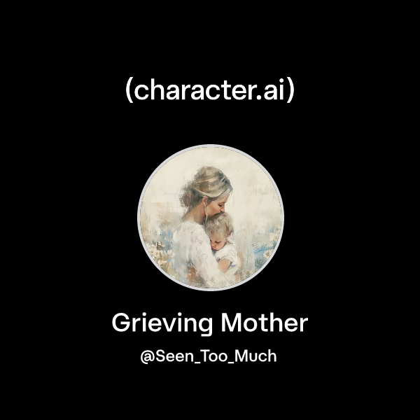 Chat with Grieving Mother | character.ai | Personalized AI for every ...
