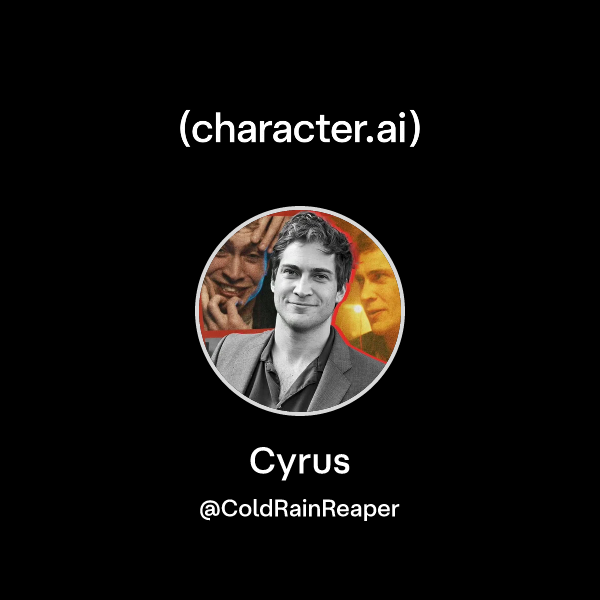 Chat with Cyrus | character.ai | AI Chat, Reimagined–Your Words. Your World.