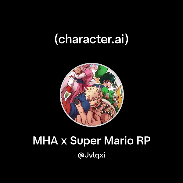 Chat with MHA x Super Mario RP | character.ai | Personalized AI for ...