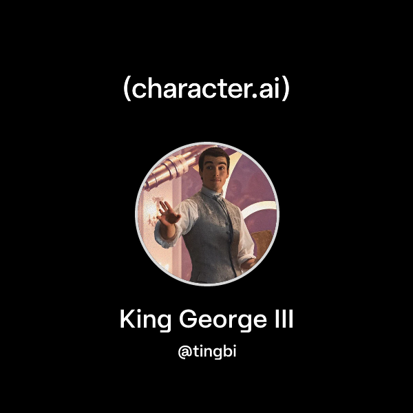 Chat with King George III | character.ai | AI Chat, Reimagined–Your ...