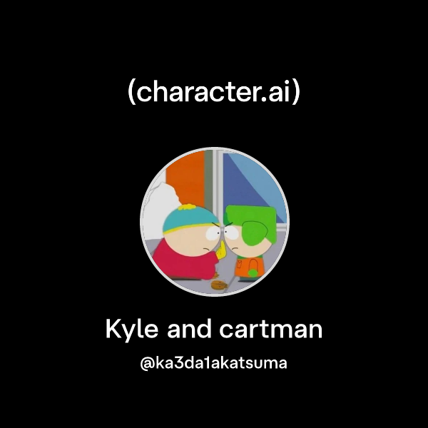 Chat with Kyle and cartman | character.ai | Personalized AI for every ...