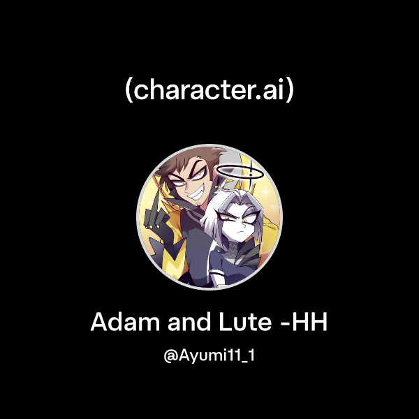 Chat with Adam and Lute -HH | character.ai | Personalized AI for every ...