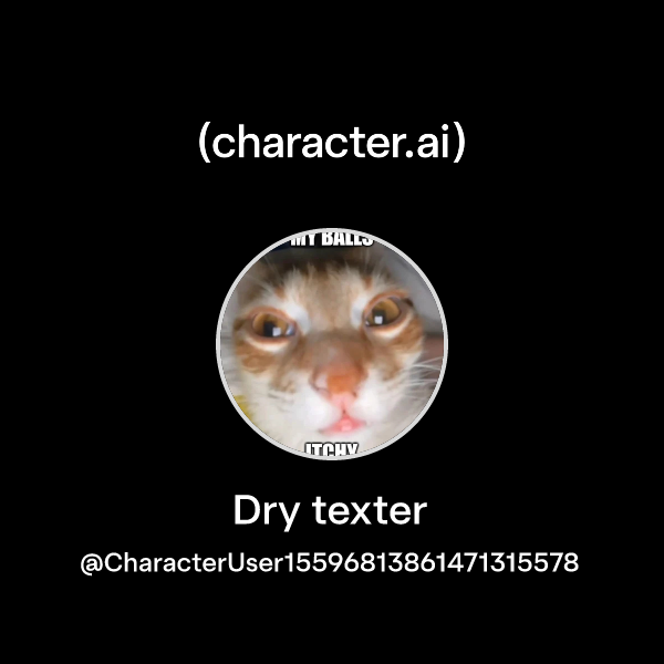 Chat with Dry texter | character.ai | AI Chat, Reimagined–Your Words ...