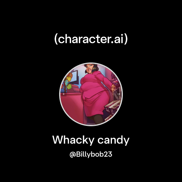 Chat with Whacky candy | character.ai | AI Chat, Reimagined–Your Words ...