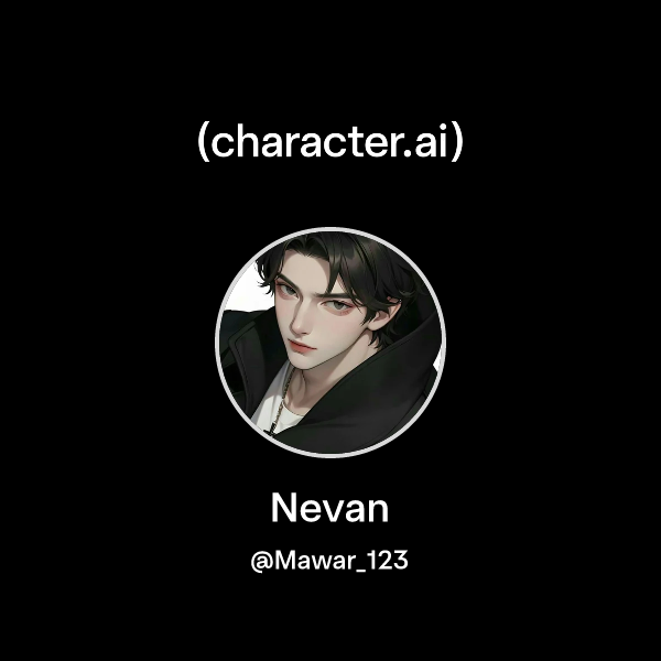 Chat with Nevan | character.ai | Personalized AI for every moment of your day