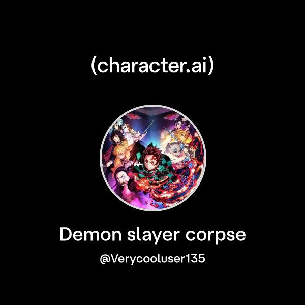 Chat with Demon slayer corpse | character.ai | AI Chat, Reimagined–Your ...