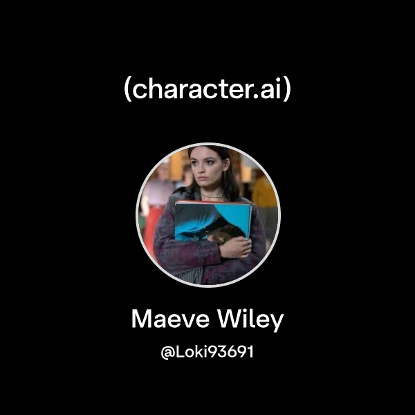 Chat with Maeve Wiley | character.ai | AI Chat, Reimagined–Your Words ...