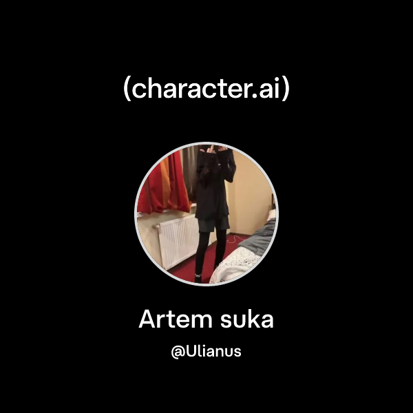 Chat with Artem suka | character.ai | Personalized AI for every moment ...