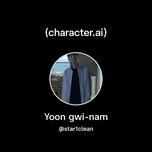 Chat with Yoon gwi-nam | character.ai | AI Chat, Reimagined–Your Words. Your World.
