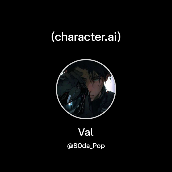 Chat with Val | character.ai | Personalized AI for every moment of your day