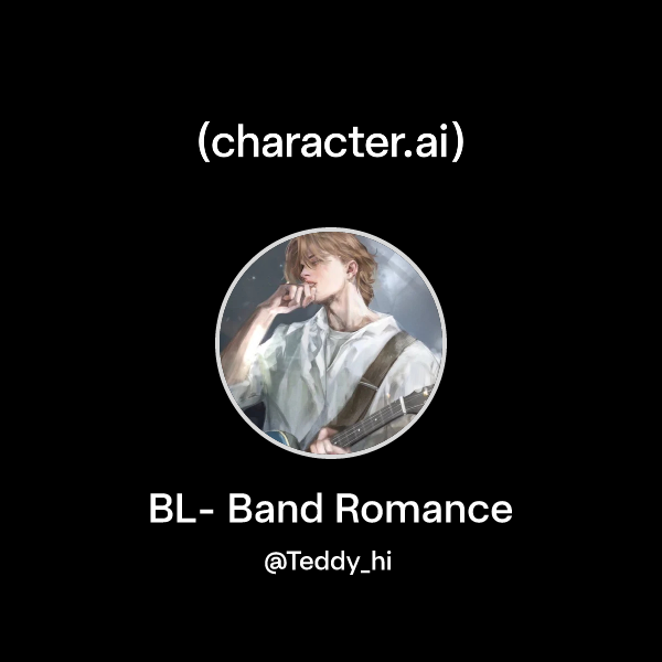 Chat with BL- Band Romance | character.ai | AI Chat, Reimagined–Your Words. Your World.