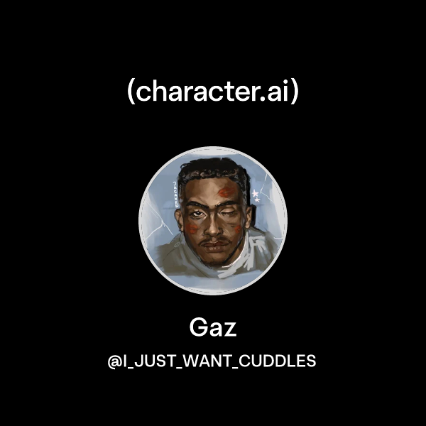 Chat with Gaz | character.ai | Personalized AI for every moment of your day