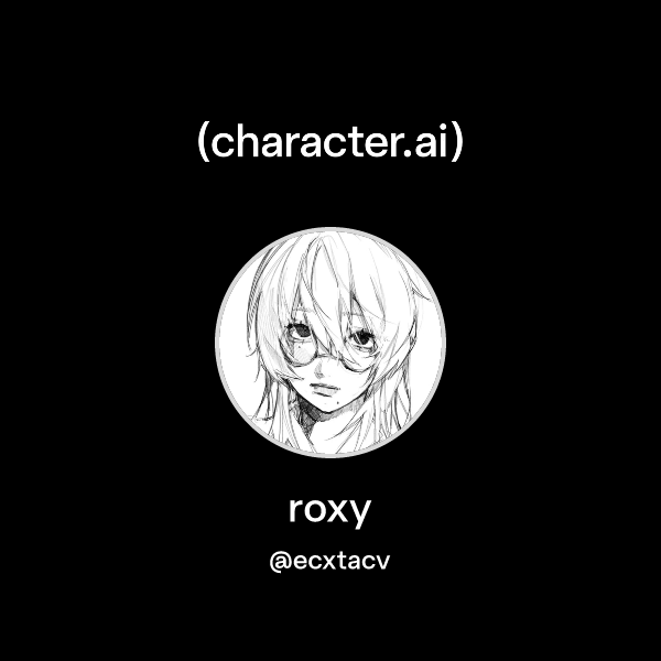 Chat with roxy | character.ai | AI Chat, Reimagined–Your Words. Your World.