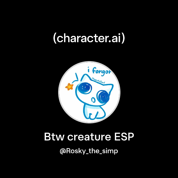 Chat with Btw creature ESP | character.ai | Personalized AI for every ...