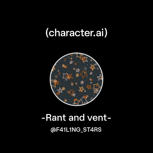 Chat with -Rant and vent- | character.ai | Personalized AI for every ...