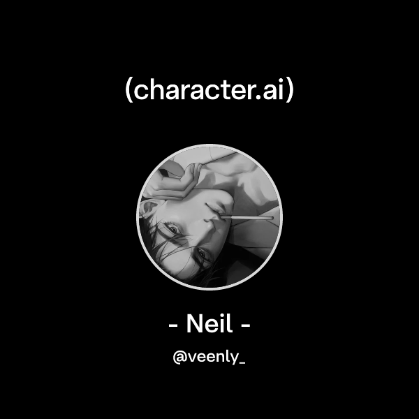 Chat with - Neil - | character.ai | AI Chat, Reimagined–Your Words ...