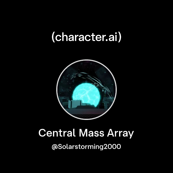 Chat with Central Mass Array | character.ai | Personalized AI for every ...