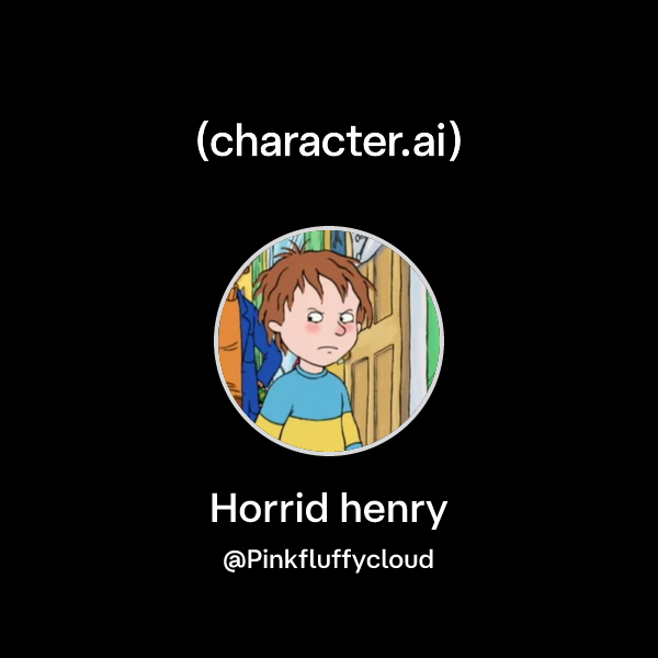 Chat with Horrid henry | character.ai | AI Chat, Reimagined–Your Words ...