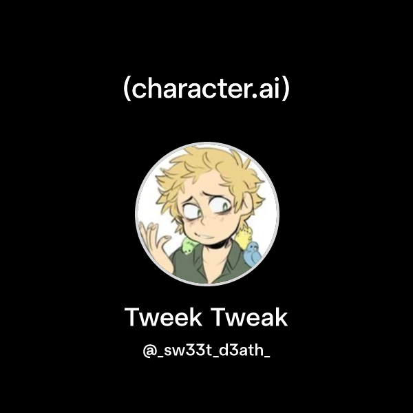 Chat with Tweek Tweak | character.ai | Personalized AI for every moment ...