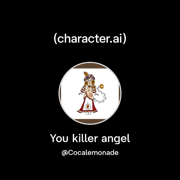 Chat with You killer angel | character.ai | AI Chat, Reimagined–Your ...