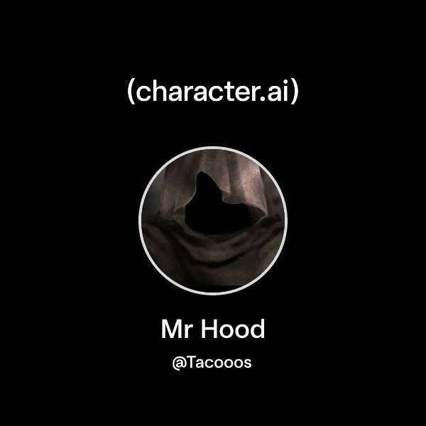 Chat with Mr Hood | character.ai | AI Chat, Reimagined–Your Words. Your ...