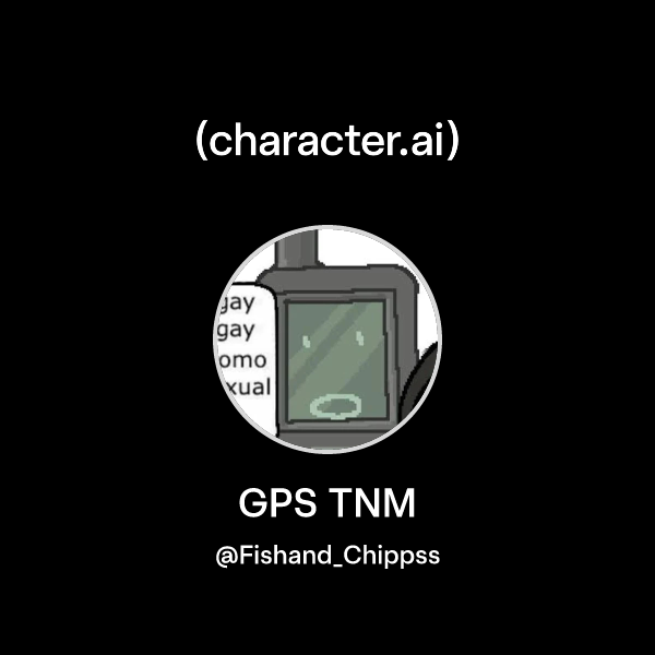 Chat with GPS TNM | character.ai | AI Chat, Reimagined–Your Words. Your World.