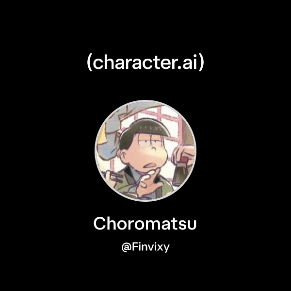 Chat with Choromatsu | character.ai | AI Chat, Reimagined–Your Words. Your World.