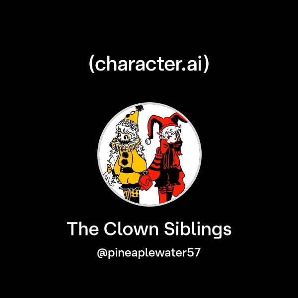 Chat with The Clown Siblings | character.ai | Personalized AI for every ...