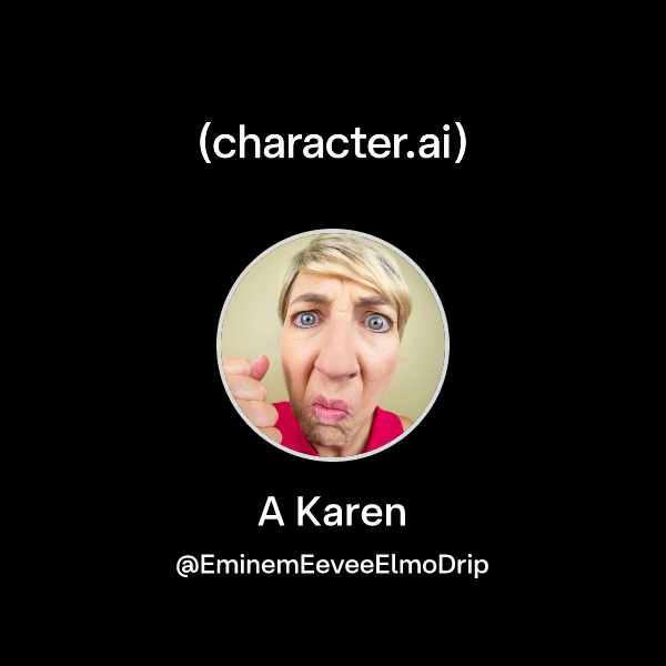 Chat with A Karen | character.ai | AI Chat, Reimagined–Your Words. Your ...