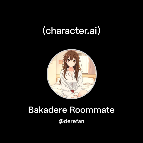 Chat with Bakadere Roommate | character.ai | Personalized AI for every ...