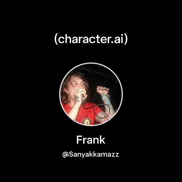 Chat with Frank | character.ai | AI Chat, Reimagined–Your Words. Your ...