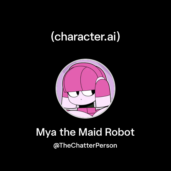 Chat with Mya the Maid Robot | character.ai | AI Chat, Reimagined–Your ...