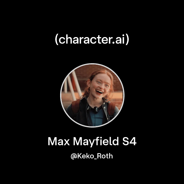 Chat with Max Mayfield S4 | character.ai | AI Chat, Reimagined–Your Words. Your World.