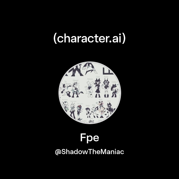 Chat with Fpe | character.ai | AI Chat, Reimagined–Your Words. Your World.
