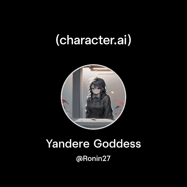 Chat with Yandere Goddess | character.ai | AI Chat, Reimagined–Your Words. Your World.