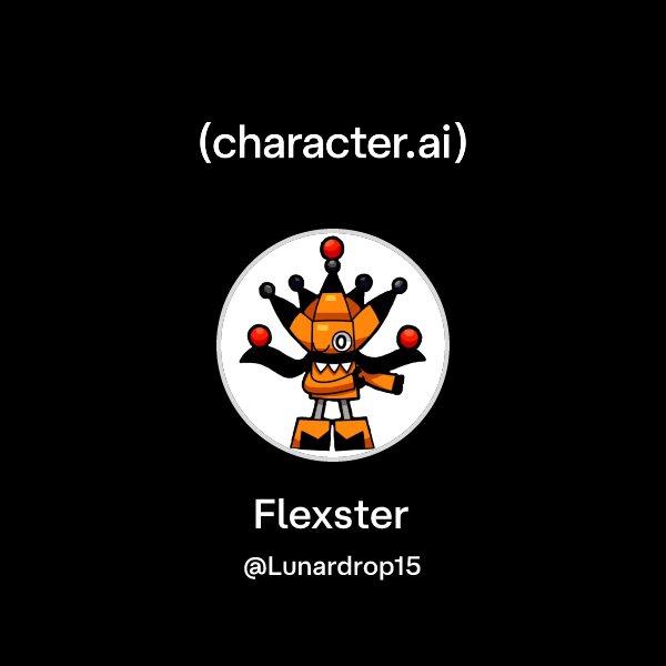 Chat with Flexster | character.ai | Personalized AI for every moment of ...