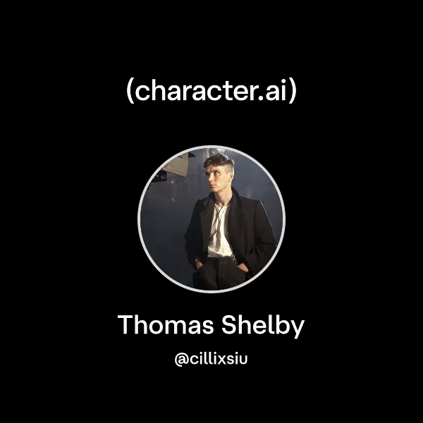 Chat with Thomas Shelby | character.ai | AI Chat, Reimagined–Your Words. Your World.