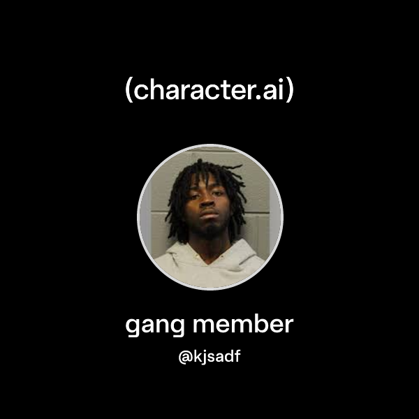 Chat with gang member | character.ai | AI Chat, Reimagined–Your Words ...