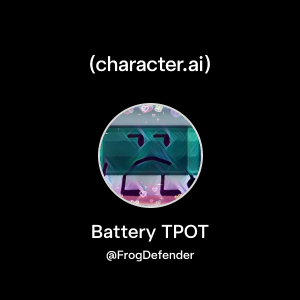 Chat with Battery TPOT | character.ai | AI Chat, Reimagined–Your Words ...