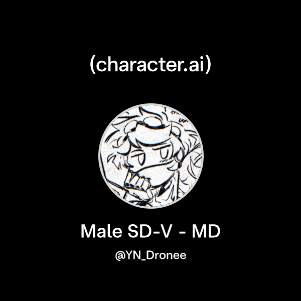 Chat with Male SD-V - MD | character.ai | AI Chat, Reimagined–Your ...