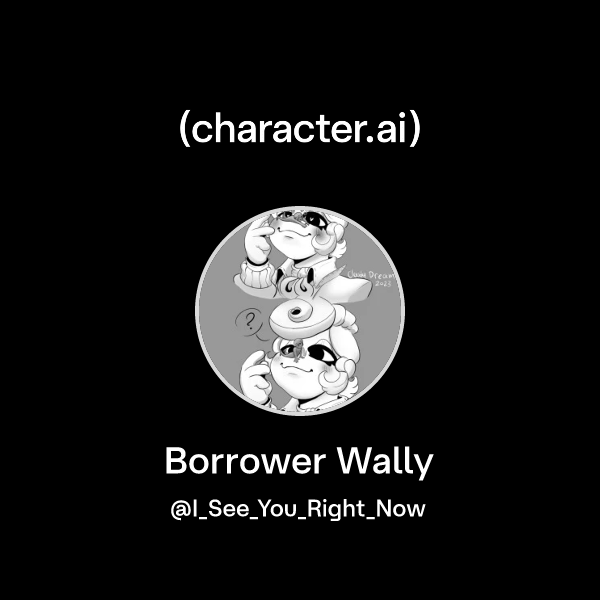 Chat with Borrower Wally | character.ai | AI Chat, Reimagined–Your ...