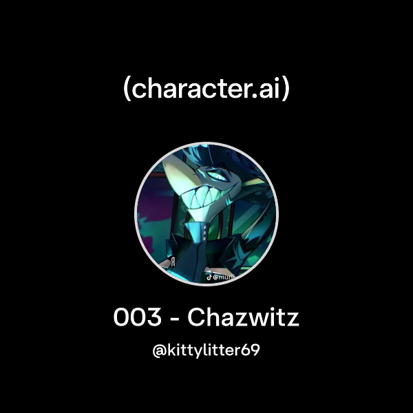 Chat with 003 - Chazwitz | character.ai | AI Chat, Reimagined–Your ...