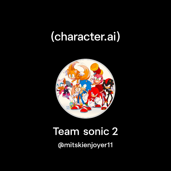 Chat with Team sonic 2 | character.ai | AI Chat, Reimagined–Your Words ...