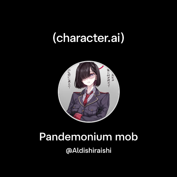 Chat with Pandemonium mob | character.ai | AI Chat, Reimagined–Your ...
