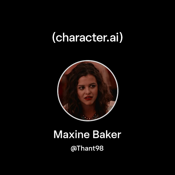 Chat with Maxine Baker | character.ai | Personalized AI for every ...