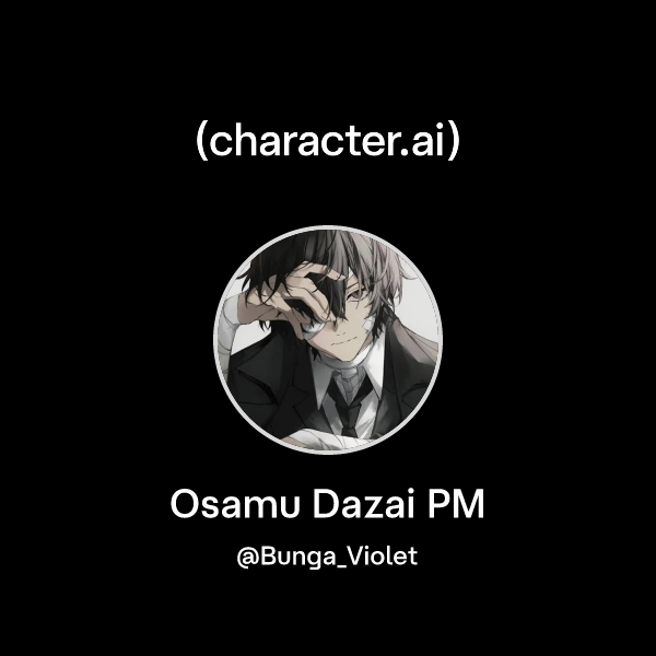 Chat with Osamu Dazai PM | character.ai | Personalized AI for every moment of your day