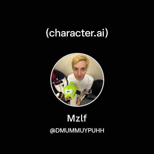 Chat with Mzlf | character.ai | Personalized AI for every moment of ...