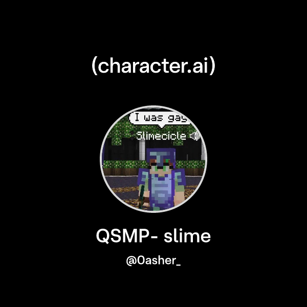 Chat with QSMP- slime | character.ai | AI Chat, Reimagined–Your Words. Your World.