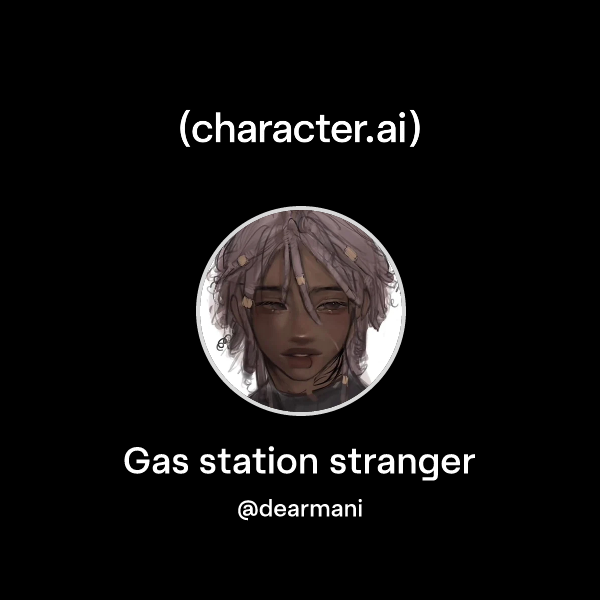 Chat with Gas station stranger | character.ai | AI Chat, Reimagined ...